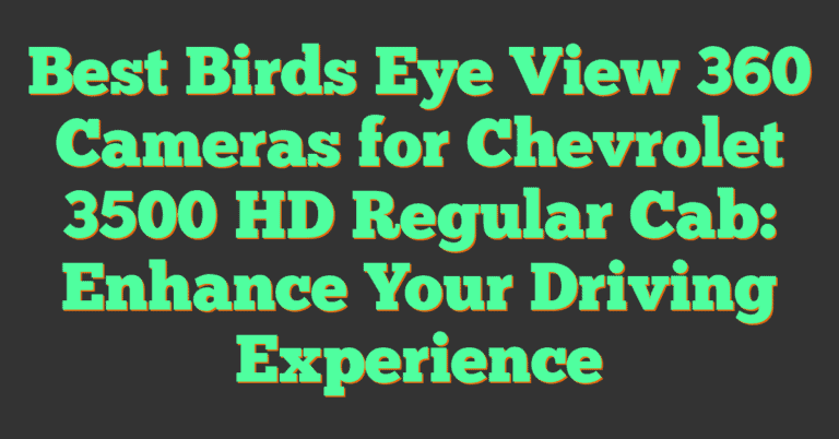 Best Birds Eye View 360 Cameras for Chevrolet 3500 HD Regular Cab ...