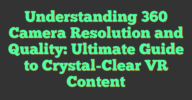 Understanding 360 Camera Resolution and Quality: Ultimate Guide to Crystal-Clear VR Content (2025)