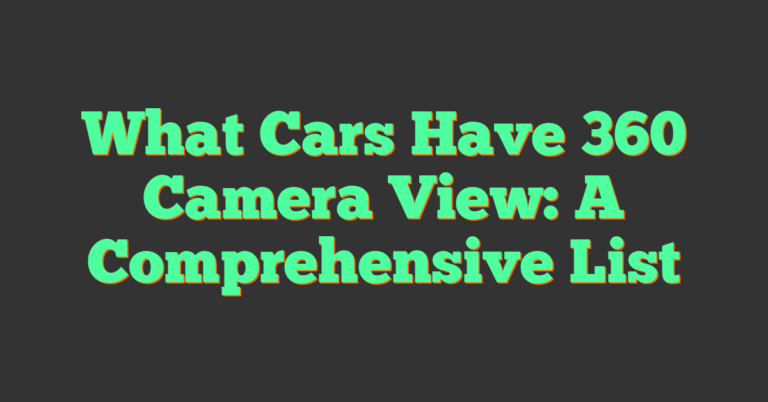 What Cars Have 360 Camera View: A Comprehensive List (2026)